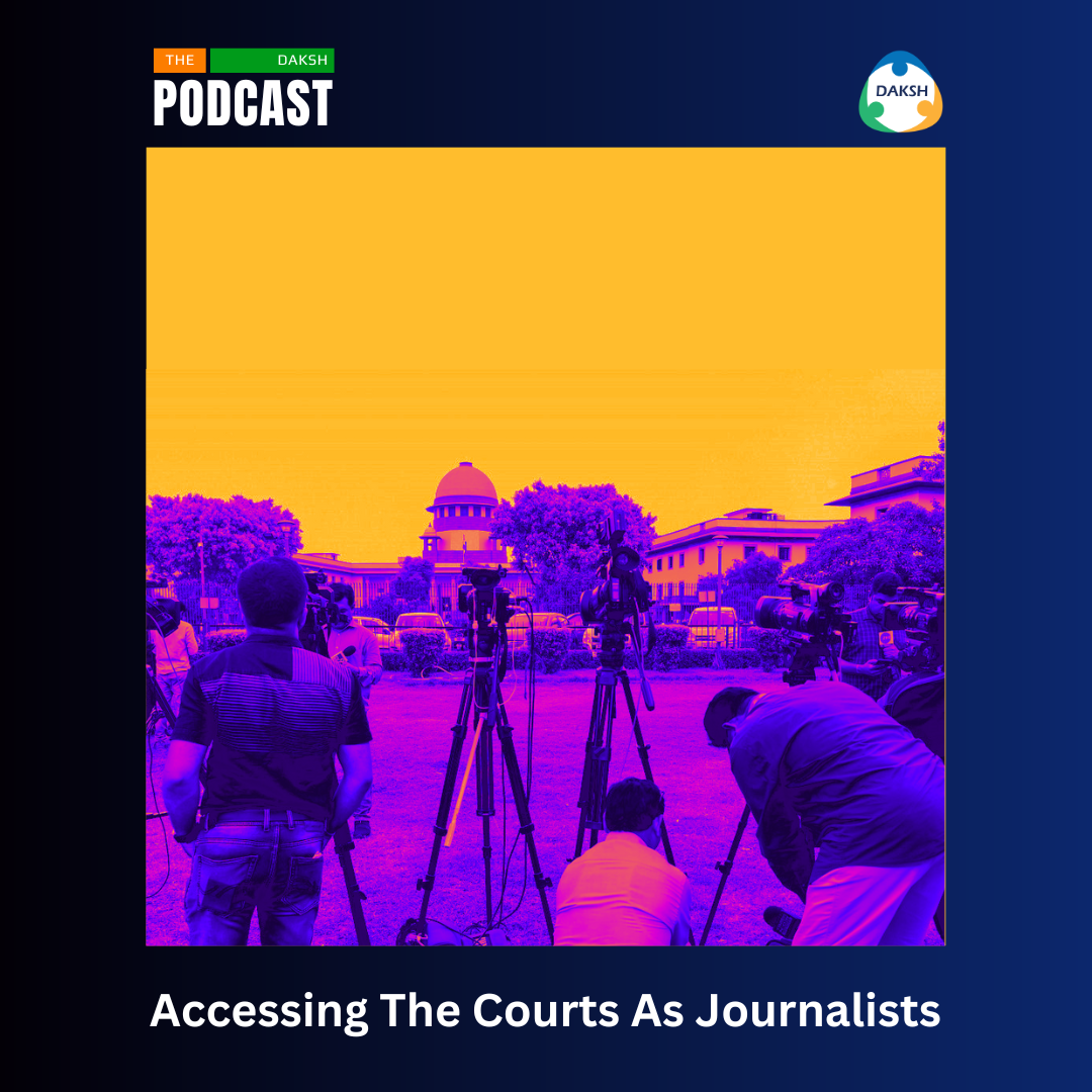 Journalists & Court Access: Insights by Daksh India